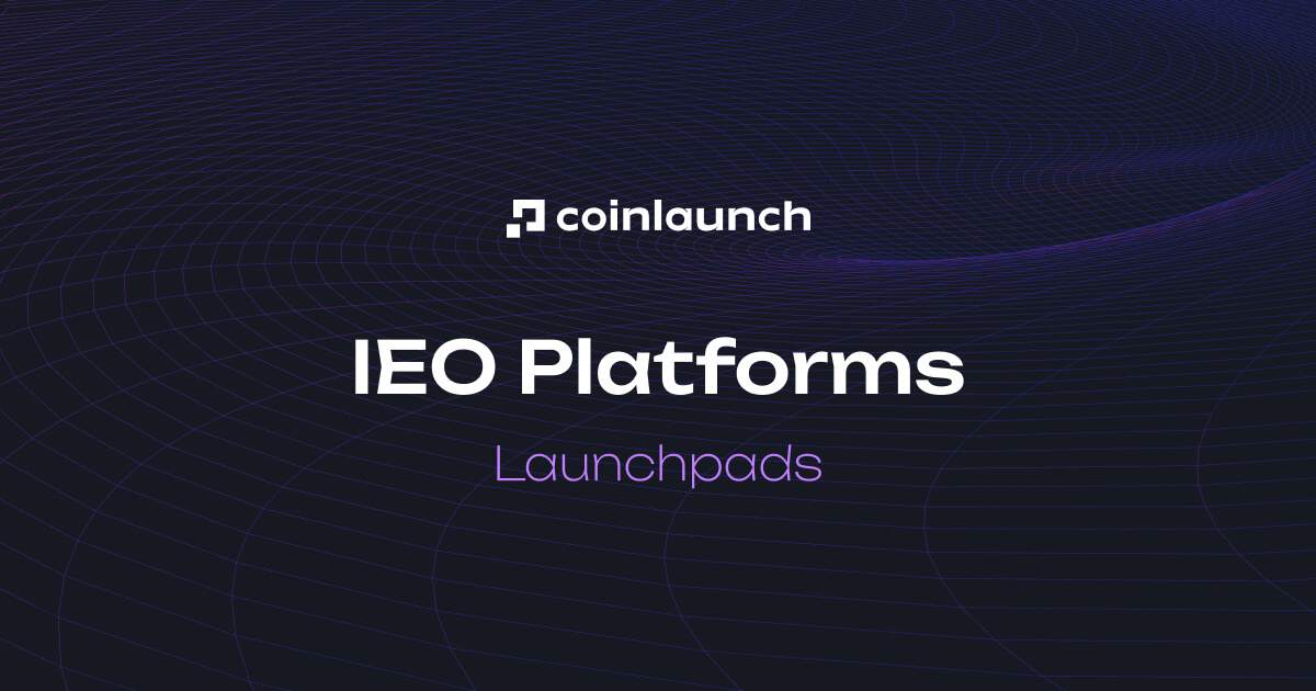 The Full IEO Launchpad List | IEO Platforms Ranked