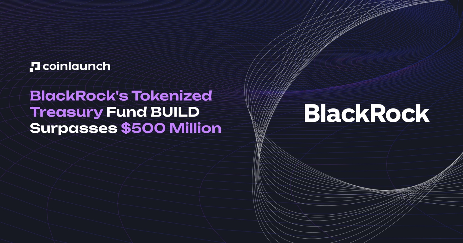 BlackRock's Tokenized Treasury Fund BUILD Surpasses $500 Million in ...