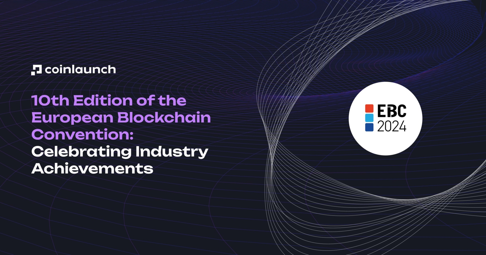 European Blockchain Convention 2024 in Barcelona: EBC10 Marks a Decade ...