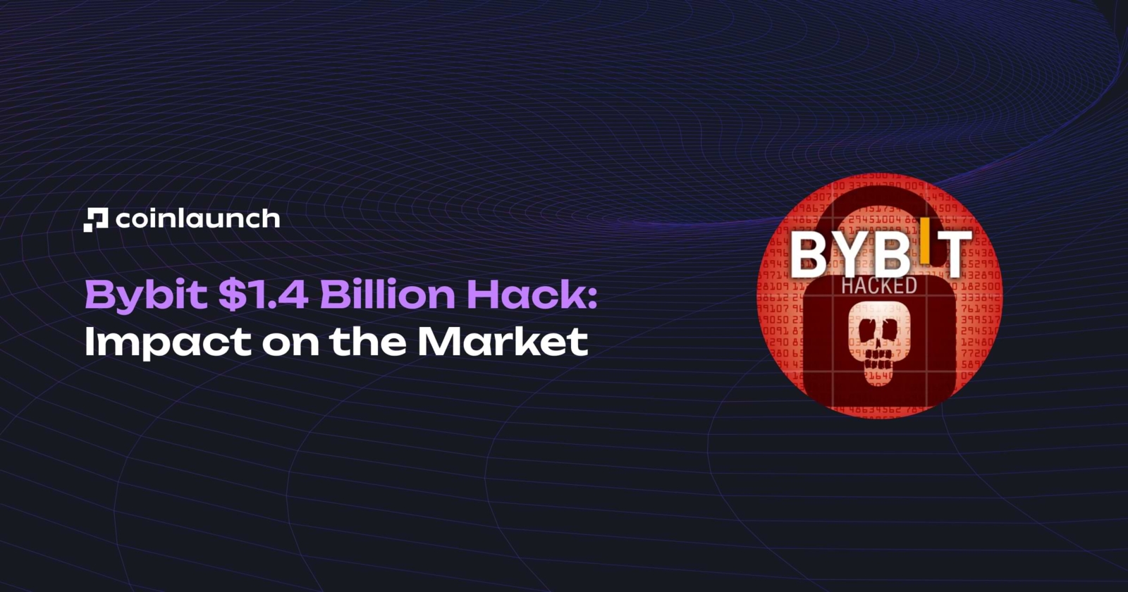 Bybit $1.4 Billion Hack: Impact on the Market