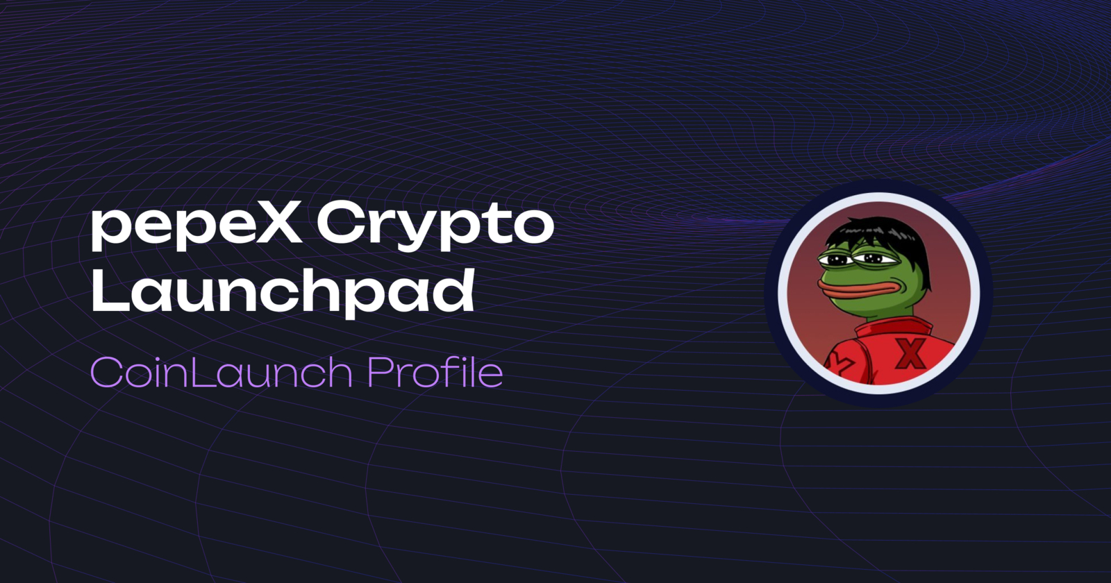 pepeX Launchpad & $PEPEX Token Analysis | Rating, Review & Stats